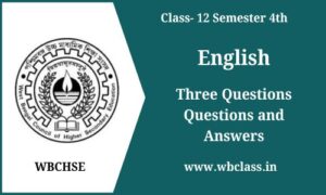 Three Questions Questions and Answers | Class 12 4th semester English